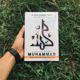 Jual Buku Muhammad: Melihat Sang Nabi Sebagai Negarawan - W. Montgomery ...