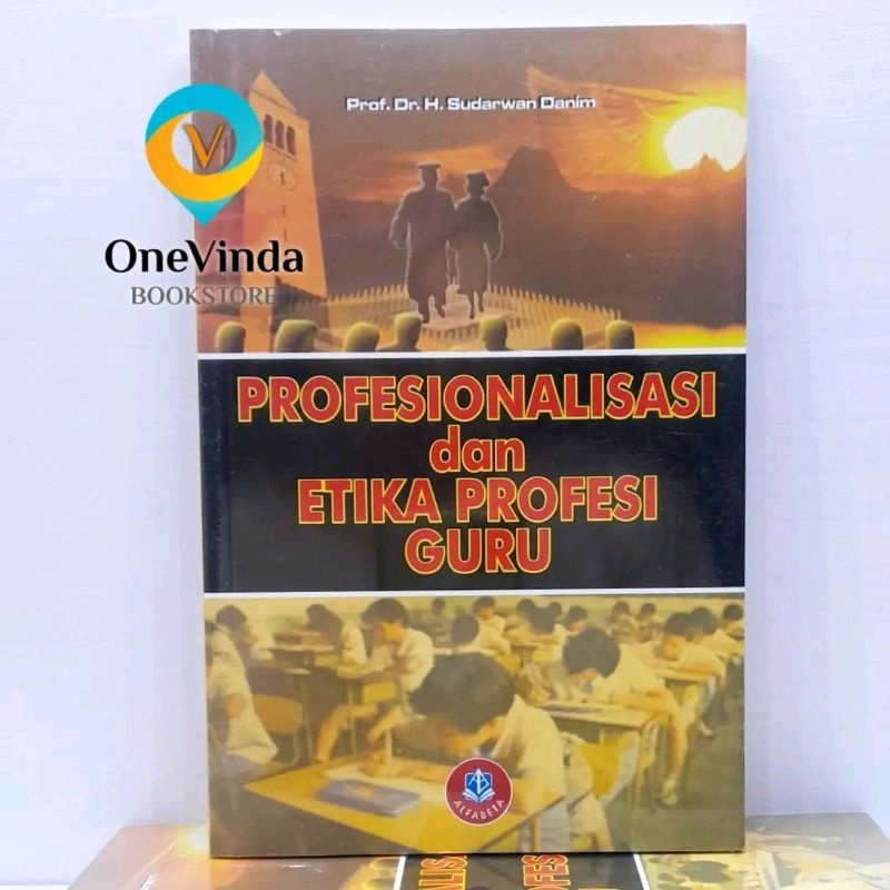 Jual Buku Profesionalisasi dan Etika Profesi Guru - Prof.Dr.Sudarwan Danim | Shopee Indonesia