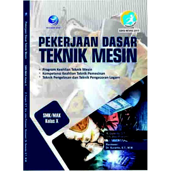 Jual Buku Pekerjaan Dasar Teknik Mesin - Teknik Pemesinan, Pengelasan dan Pengecoran Logam SMK ...