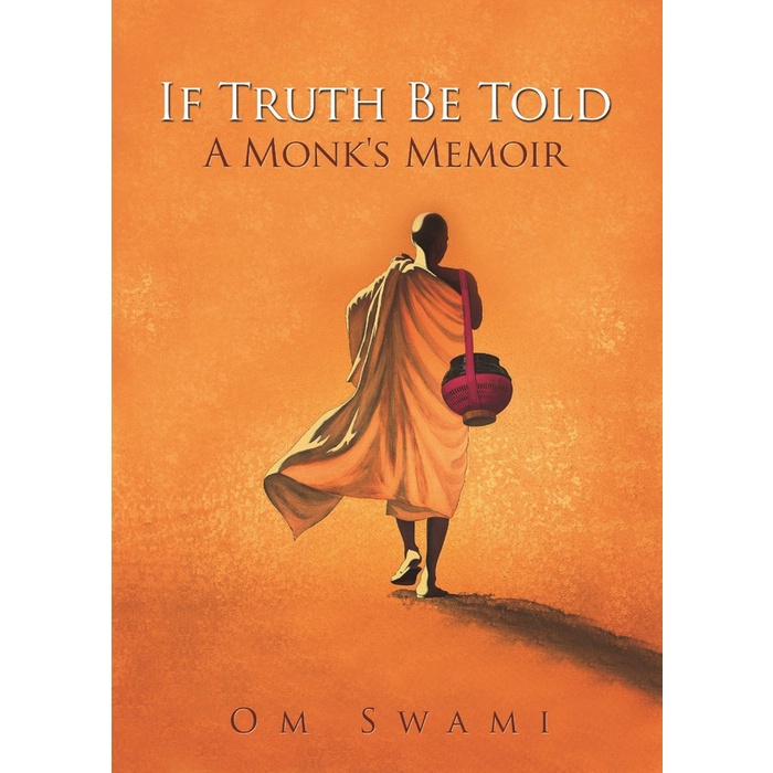 Jual Om Swami - If Truth Be Told_ A Monk's Memoir | Shopee Indonesia