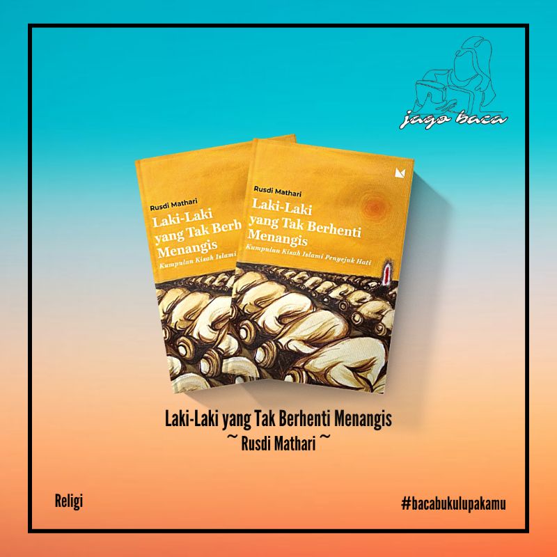 Jual Laki-Laki yang Tak Berhenti Menangis - Rusdi Mathari (Original ... Jual Laki-Laki yang Tak Berhenti Menangis - Rusdi Mathari (Original ...