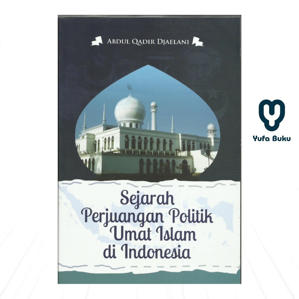 Jual Sejarah Perjuangan Politik Umat Islam Di Indonesia YUFABUKU ...