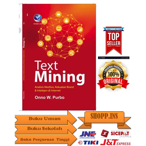 Jual Buku Text Mining, Analisis MedSos, Kekuatan Brand Dan Intelijen Di Internet Penulis: Onno W ...