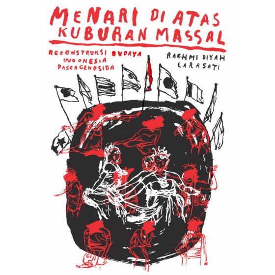 Jual Menari di Atas Kuburan Massal: Rekonstruksi Budaya Indonesia Pasca ...