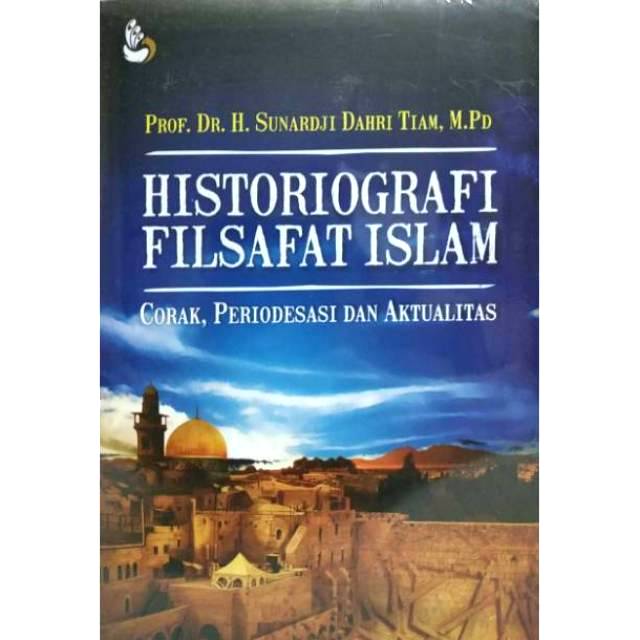 Jual HISTORIOGRAFI FILSAFAT ISLAM CORAK PERIODESASI DAN AKTUALTAS Prof ...