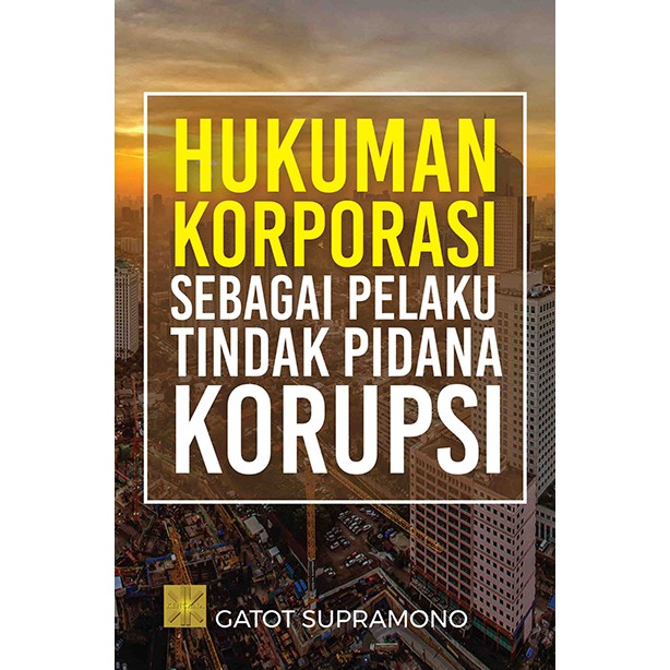 Jual BUKU HUKUMAN KORPORASI SEBAGAI PELAKU TINDAK PIDANA KORUPSI - Gatot Supramono | Shopee ...