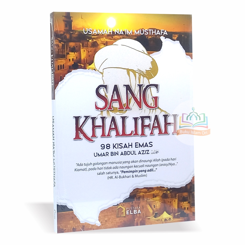 Jual Sang Khalifah - 98 Kisah Emas Umar bin Abdul Aziz - Pustaka Elba | Shopee Indonesia