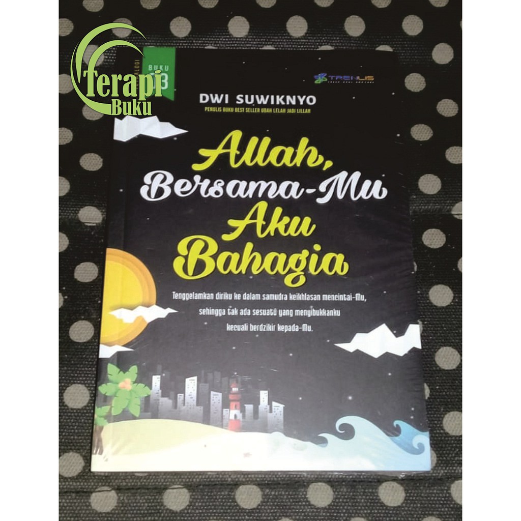 Jual Buku Allah BersamaMu Aku Bahagia - Dwi Suwiknyo Ori Terapibuku ...