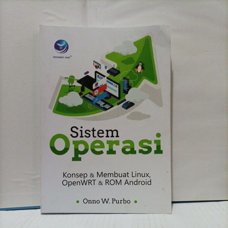 Jual Buku Sistem Oprasi Konsep Dan Membuat Linux Openwrt Dan Rom Android Oleh Onno W Purbo 