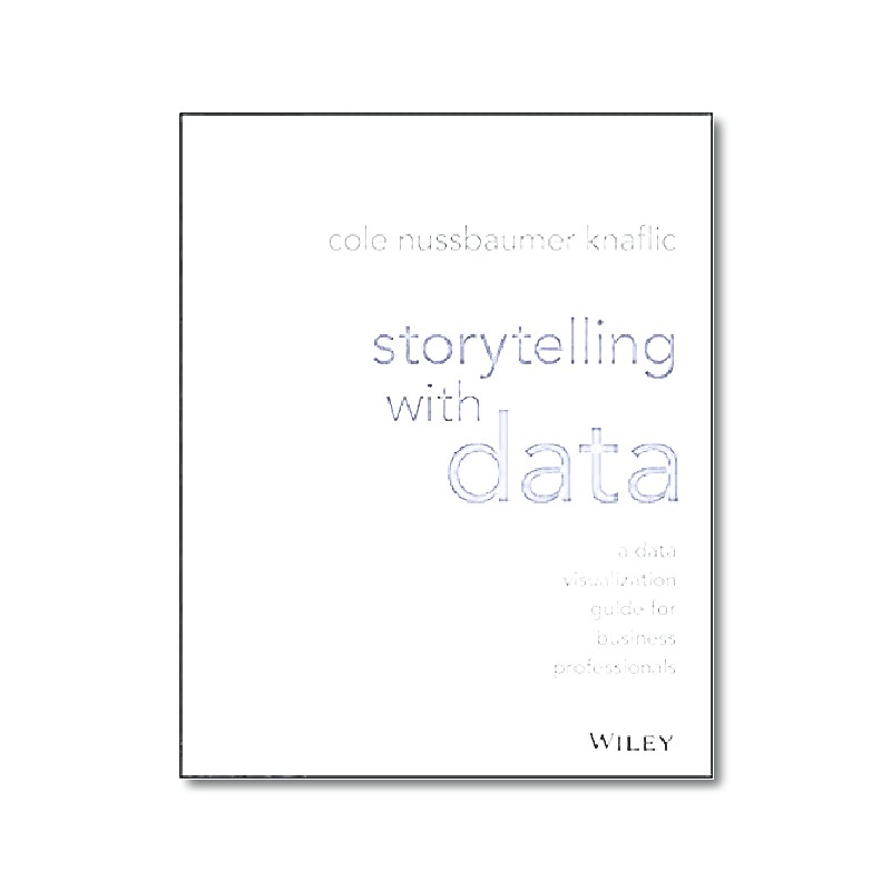Jual Storytelling With Data A Data Visualization Guide For Busin 9781119002253 Buku Ori