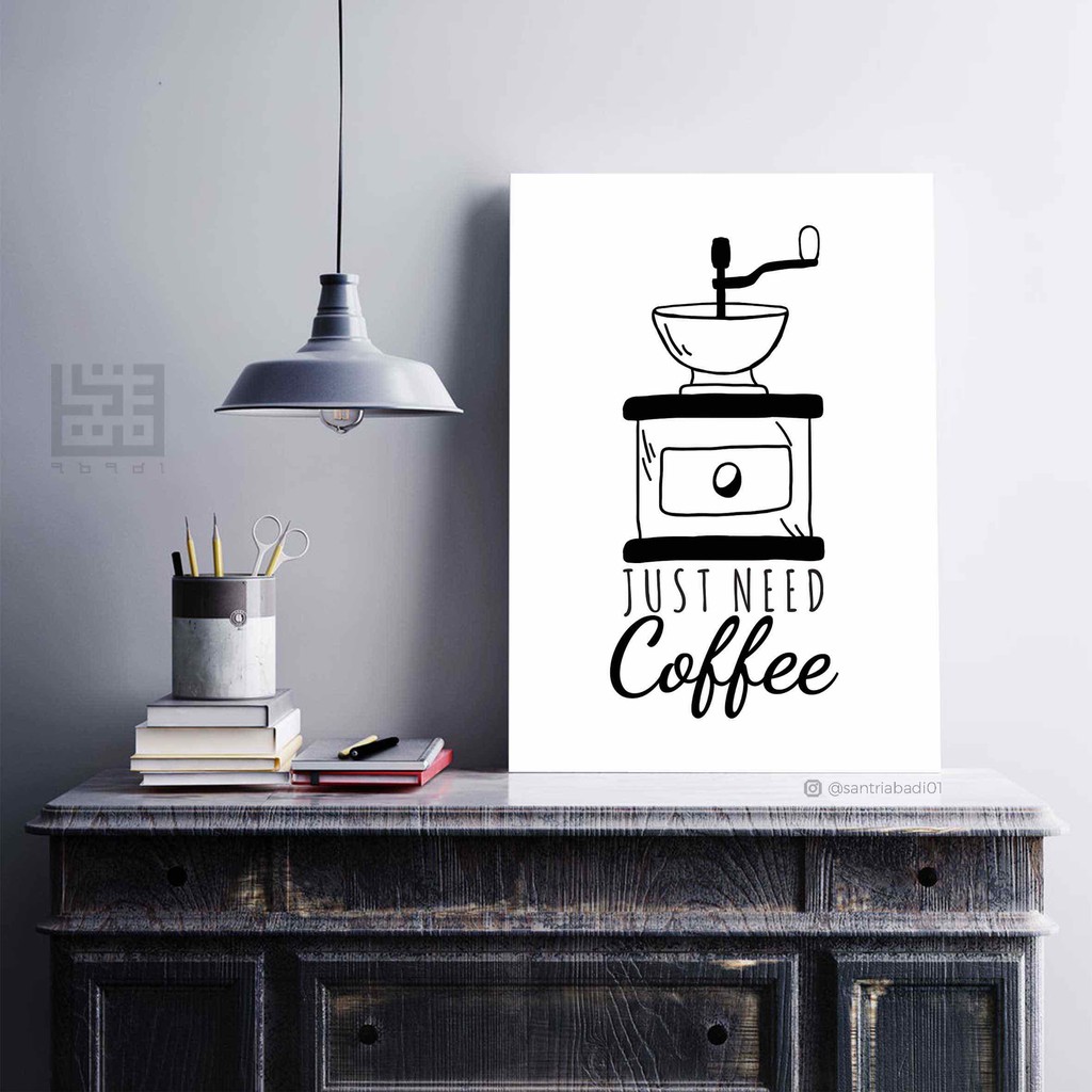 Jual Poster Just Need Coffee kopi ayo ngopi lattee susu mix enak drive ...