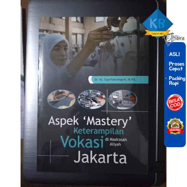 Jual Aspek ‘Mastery’ Keterampilan Vokasi di Madrasah Aliyah Jakarta - Suprihatiningsih ...