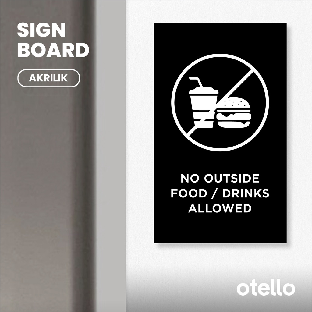 Jual Otello Signage No Outside Food Drinks Allowed Sign Board Akrilik ...