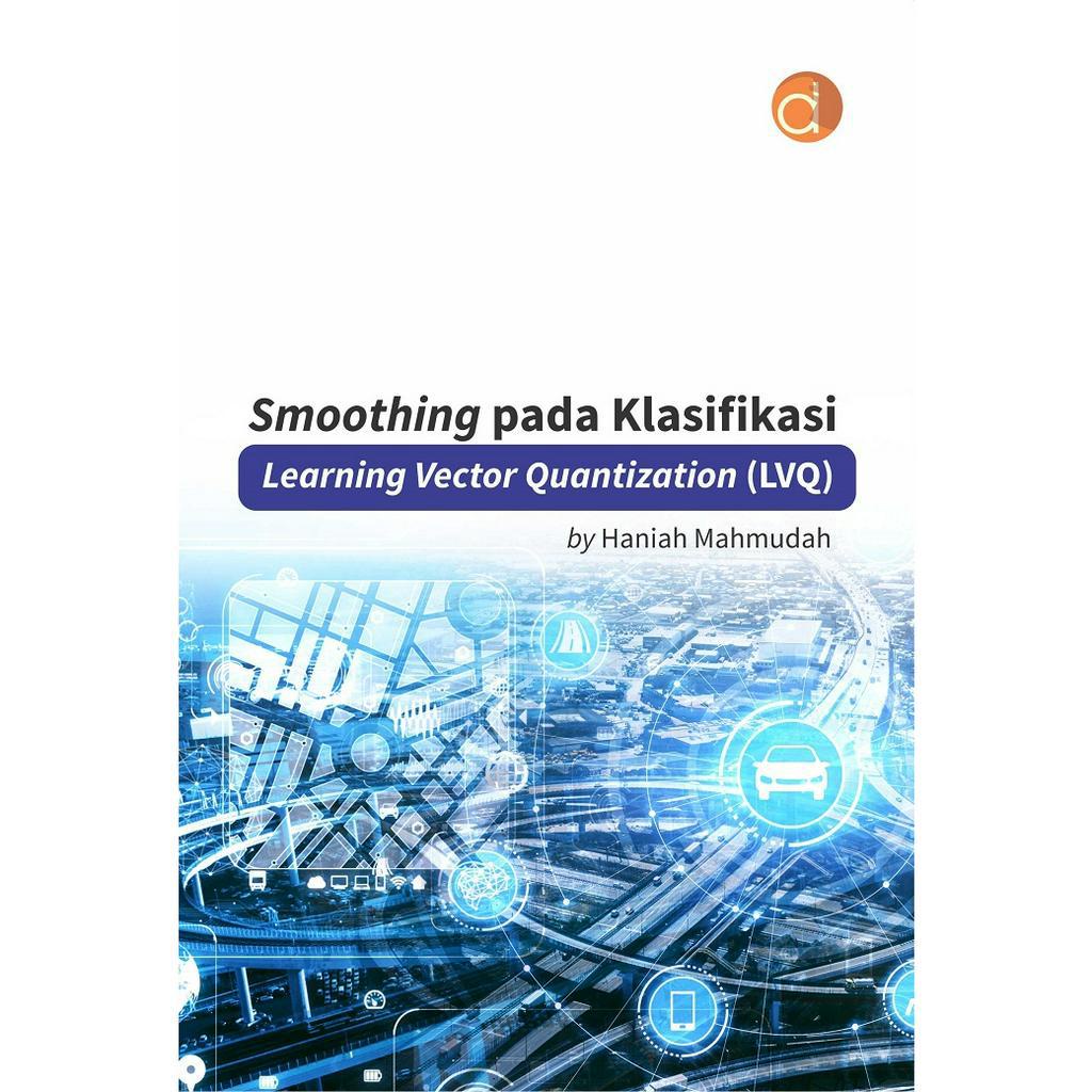 Jual Buku Smoothing pada Klasifikasi Learning Vector Quantization (LVQ ...