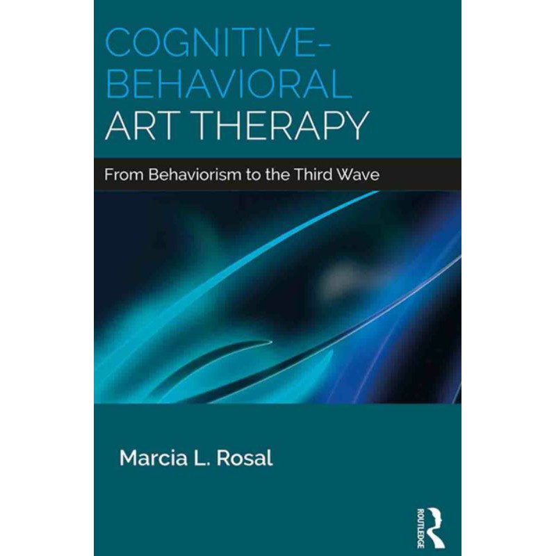 Jual Cognitive-Behavioral Art Therapy: From Behaviorism to the Third Wave by Marcia L. Rosal ...