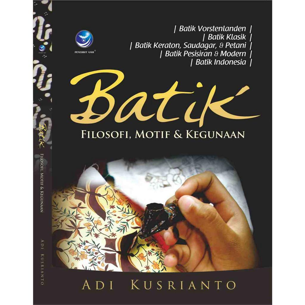 Jual Buku Batik Filosofi, Motif dan Kegunaan - Adi Kusrianto | Shopee ...