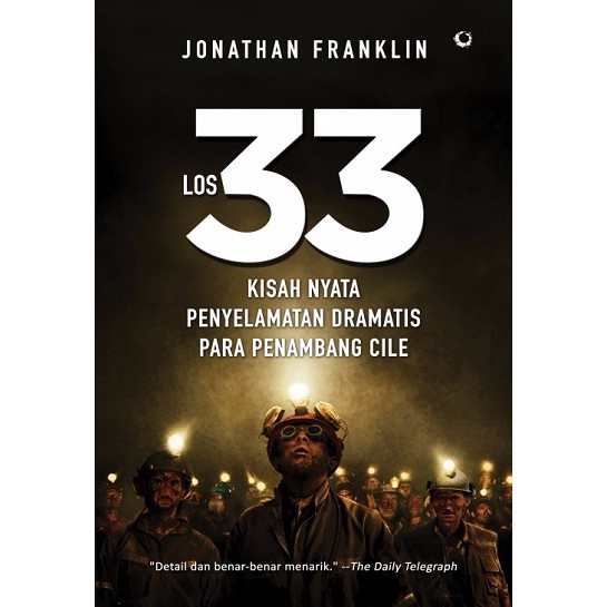 Jual Buku Los 33 Kisah Nyata Penyelamatan Dramatis Para Penambang Cile Jonathan Franklin ...