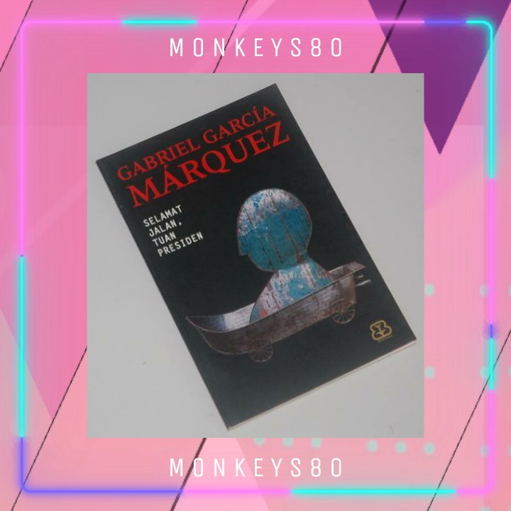 Jual Gabriel Garcia Marquez : Selamat Jalan Tuan Presiden | Shopee ...