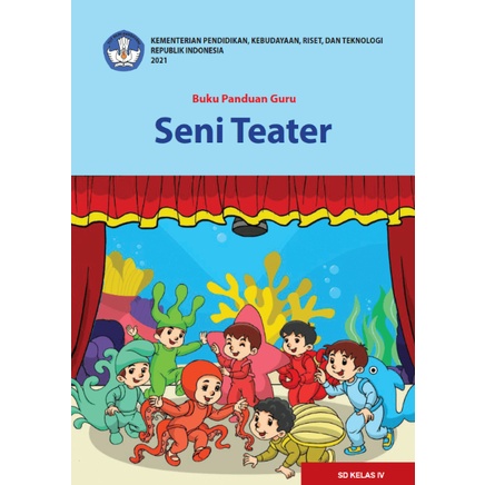 Jual K21 BG SENI TEATER 4 - Buku Panduan Guru Seni Teater Untuk SD Kelas IV - SENI TEATRIKAL SD ...