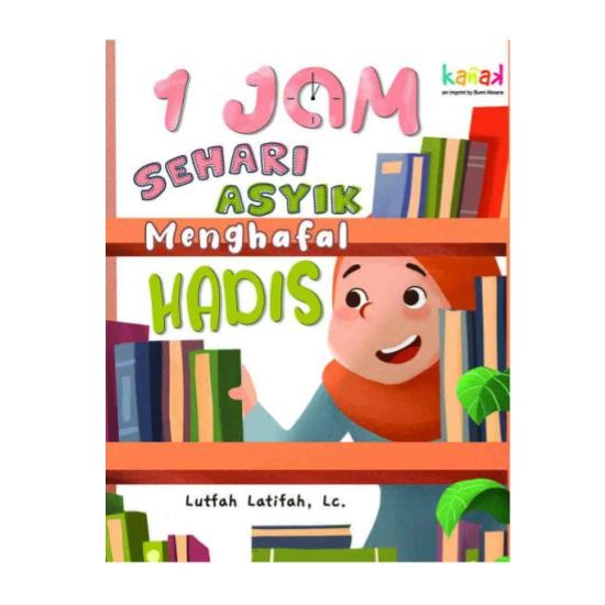Jual BUKU ANAK 1 Jam Sehari Asyik Menghafal Hadis Lutfah Latifah KANAK ...