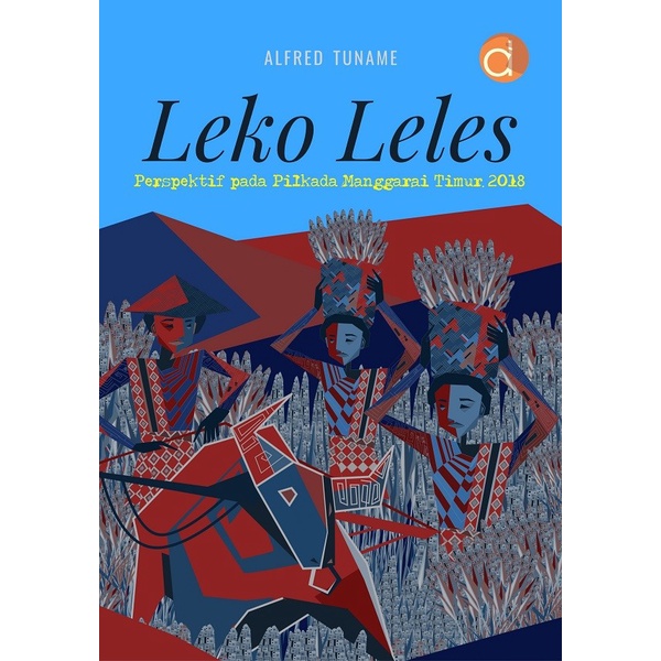 Jual Buku Leko Leles Perspektif pada Pilkada Manggarai Timur 2018 - BP ...