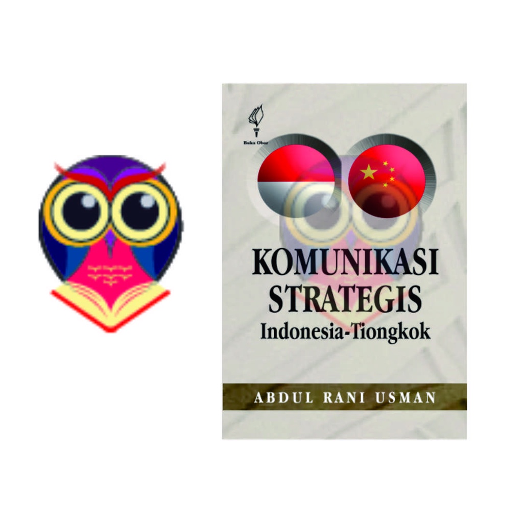 Jual Buku Komunikasi Strategis Indonesia-Tiongkok - Abdul Rani Usman ...