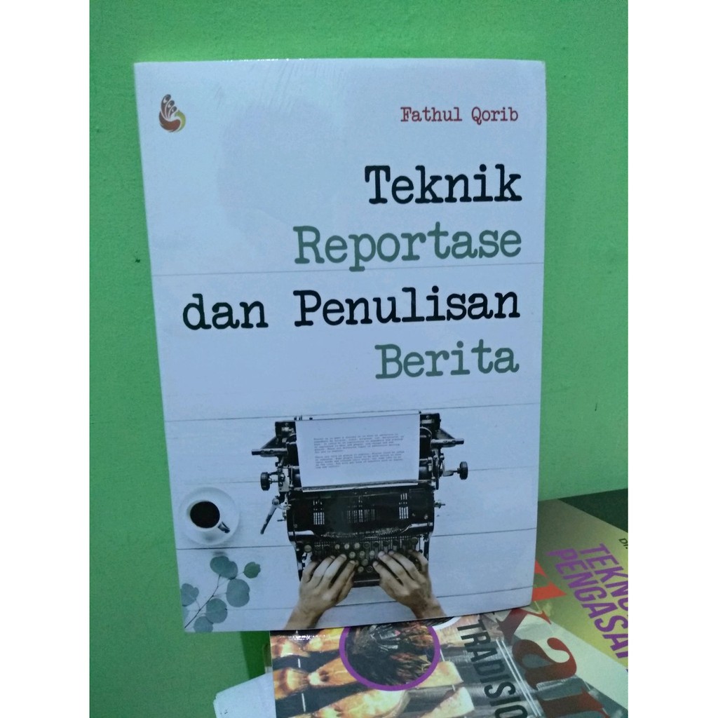 Jual Buku Teknik Reportase Dan Penulisan Berita - Fathul Qorib | Shopee ...