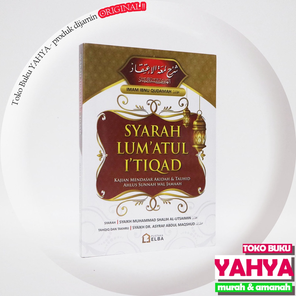Jual Syarah Lumatul Itiqad / Penerbit Pustaka Elba / Imam Ibnu Qudamah ...