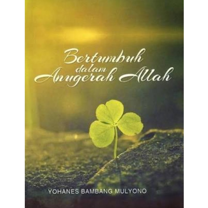 Jual Buku Teologi Kristen - BERTUMBUH DALAM ANUGERAH ALLAH | Shopee ...