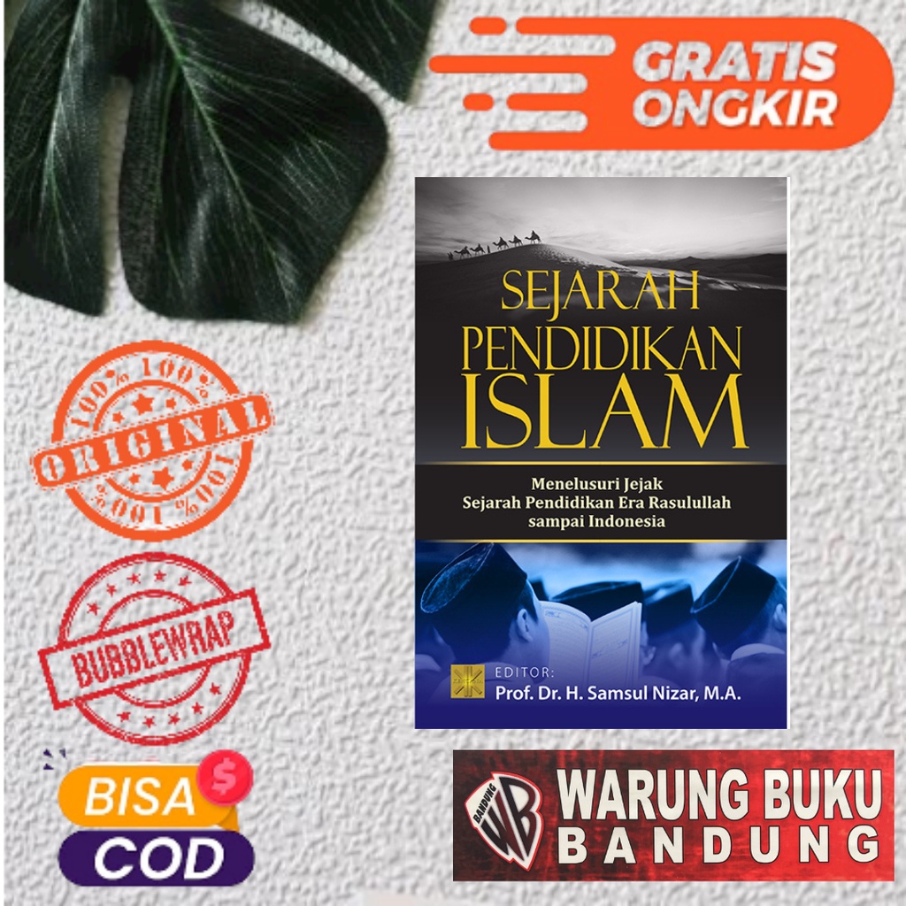 Jual BUKU SEJARAH PENDIDIKAN ISLAM Menelusuri Jejak Sejarah Pendidikan Era Rasulullah sampai ...