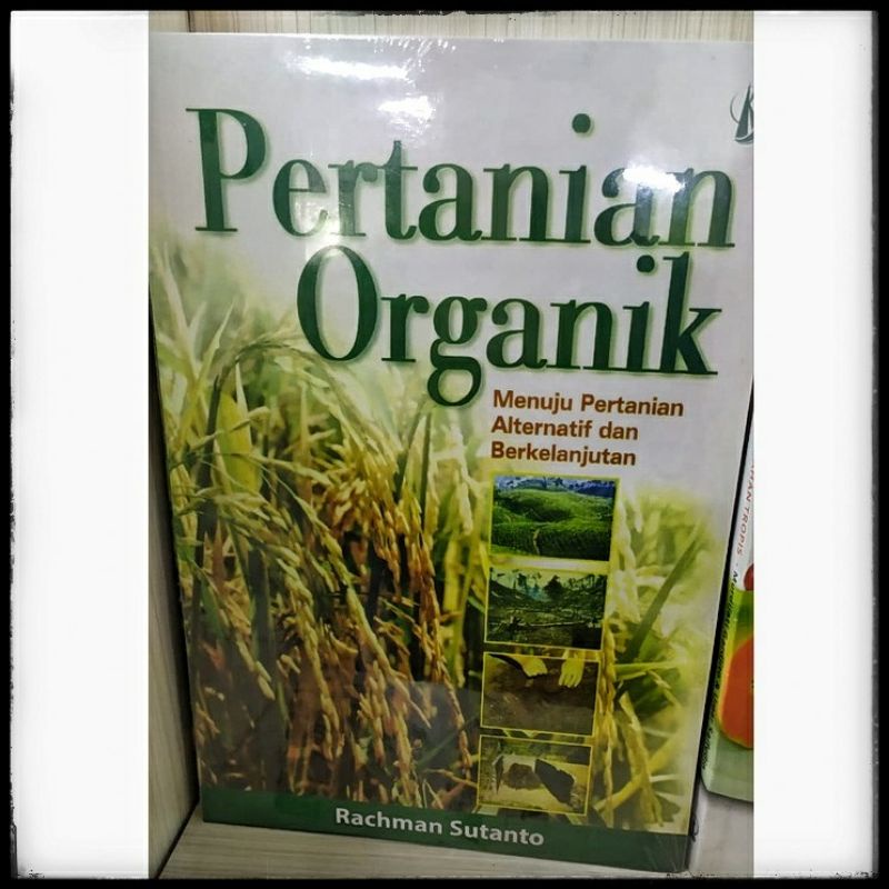 Jual Buku Pertanian Organik Menuju Pertanian Alternatif dan Berkelanjutan//by. Rachman Sutanto ...