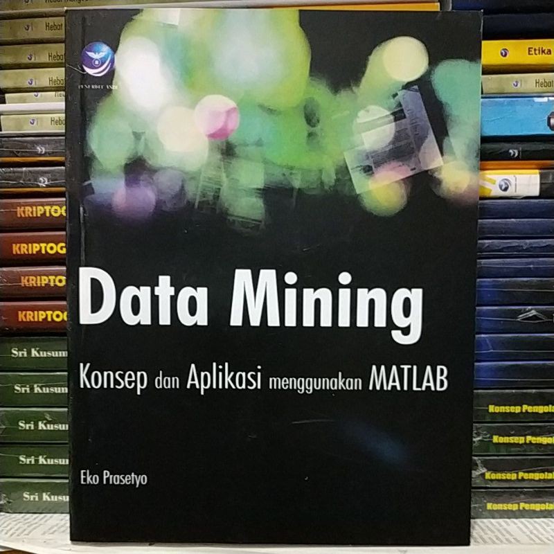 Jual Data mining konsep dan aplikasi menggunakan Matlab, Eko Prasetyo ...