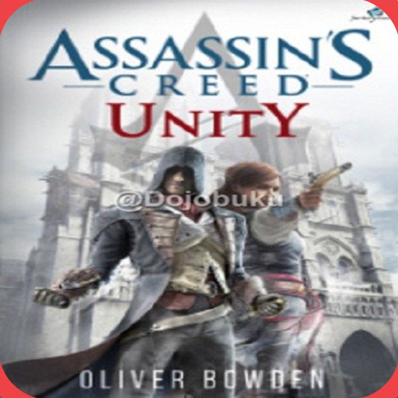 Jual Buku Assassins Creed : Unity oleh Oliver Bowden [ORIGINAL ...