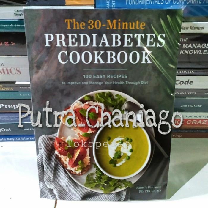 Jual Resep Diet | Buku The 30-Minute Prediabetes Cookbook 100 Easy ...
