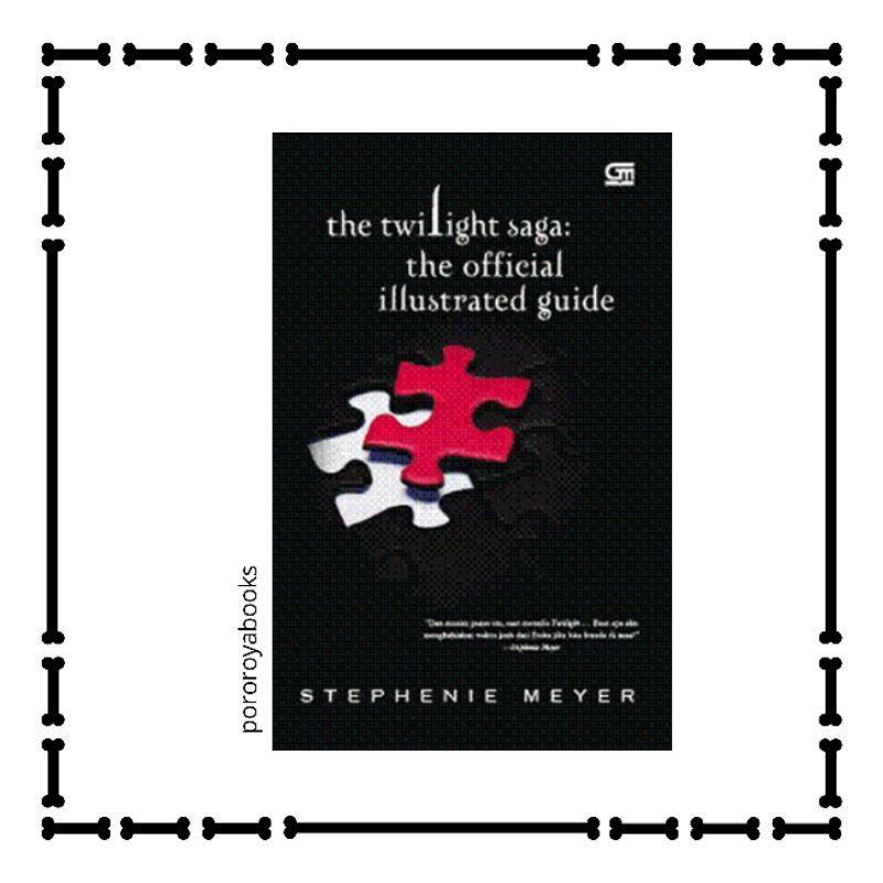Jual [ TWILIGHT SAGA THE OFFICIAL ILLUSTRATED GUIDE ] Stephenie Meyer ...