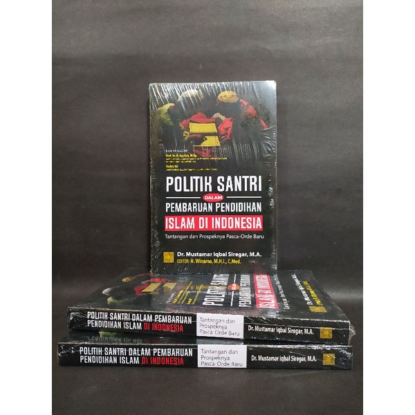 Jual POLITIK SANTRI DALAM PEMBARUAN PENDIDIKAN ISLAM DI INDONESIA Tantangan dan Prospeknya Pasca ...