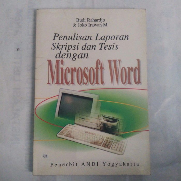 Jual BUKU PENULISAN LAPORAN SKRIPSI DAN TESIS DENGAN MICROSOFT WORLD ...