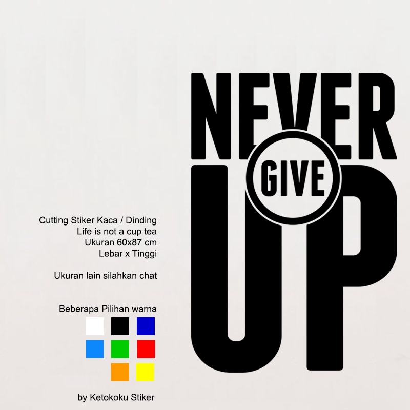 Jual Stiker Motivasi Kerja Dinding dan Kaca Cutting Sticker Never Give ...