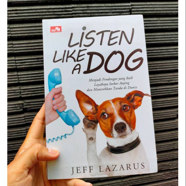 Jual BUKU JEFF LAZARUS LISTEN LIKE A DOG/THE POWER OF LISTENING/BUKU ...