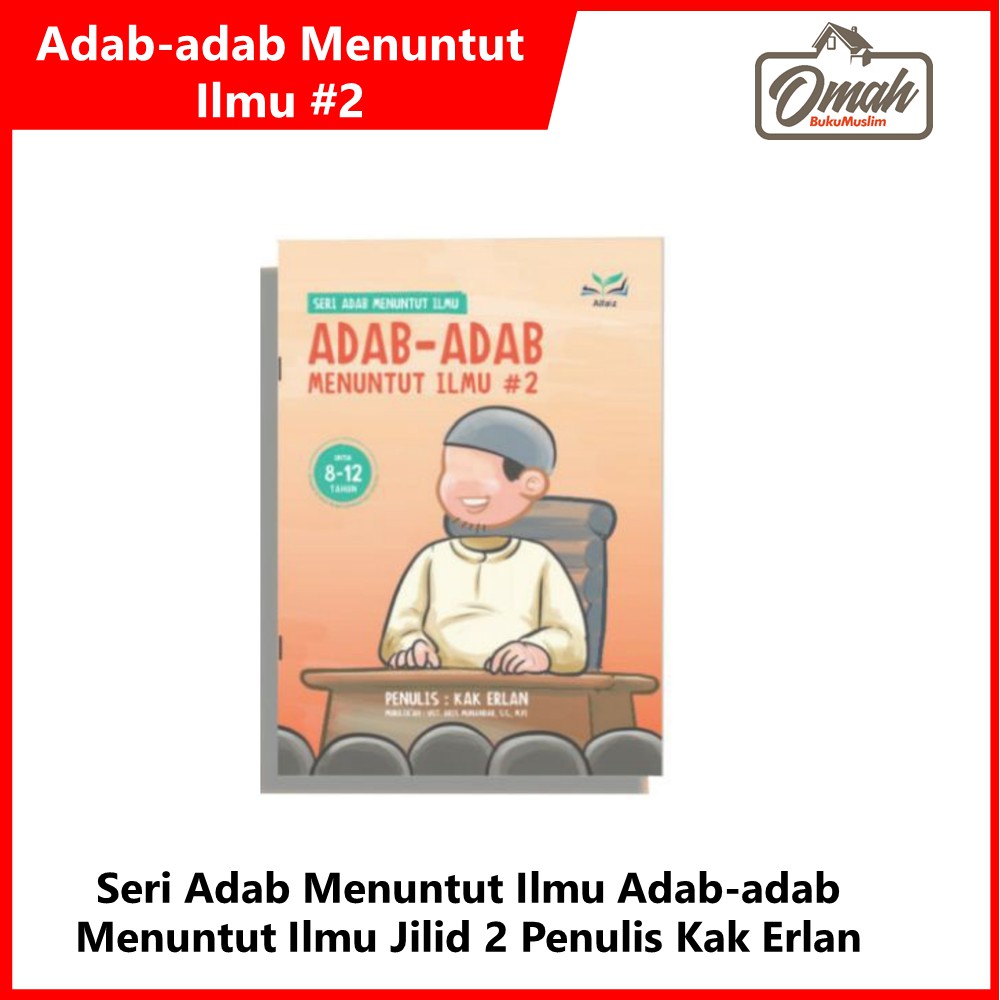 Jual Adab Adab Menuntut Ilmu Jilid 2 Alfaiz Penulis kak Erlan | Shopee ...