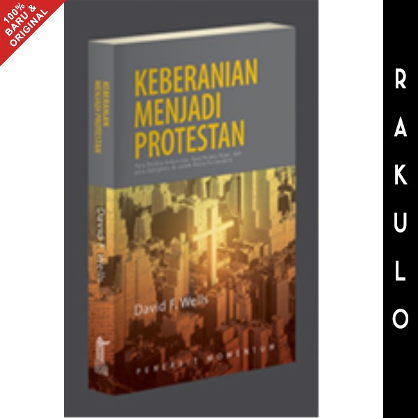 Jual Buku Keberanian Menjadi Protestan - David F Wells | Shopee Indonesia