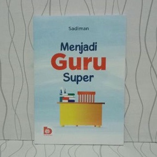 Jual BUKU MENJADI GURU SUPER ' BA ' | Shopee Indonesia