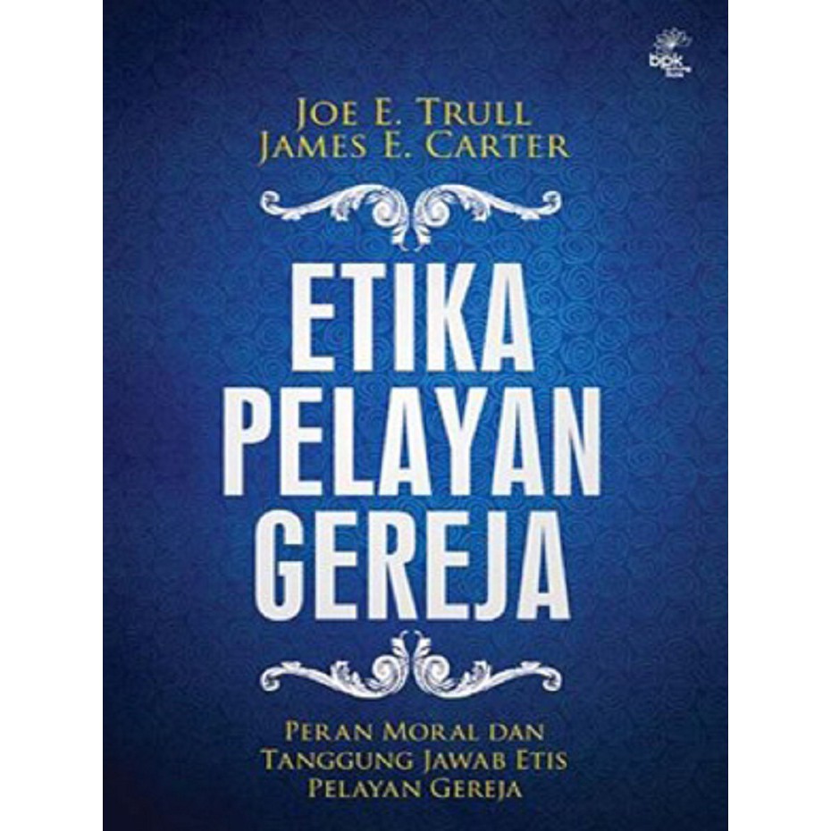 Jual Buku Etika Pelayanan Gereja - Joe E. Trull dan James E. Carter ...