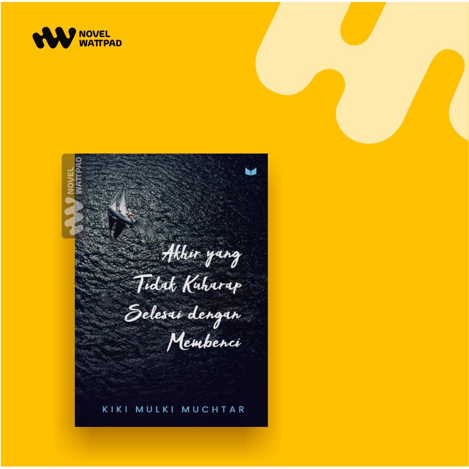 Jual NOVEL AKHIR YANG TIDAK KUHARAP SELESAI DENGAN MEMBENCI KIKI MULKI ...