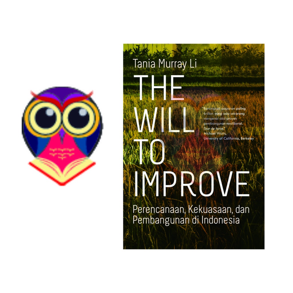 Jual Buku THE WILL TO IMPROVE: PERENCANAAN, KEKUASAAN, DAN PEMBANGUNAN ...