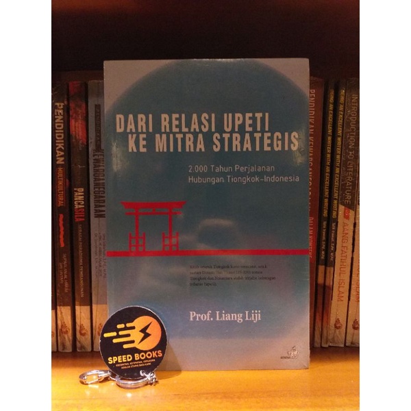 Jual Prof Liang Liji - DARI RELASI UPETI KE MITRA STRATEGIS 2000 Tahun ...