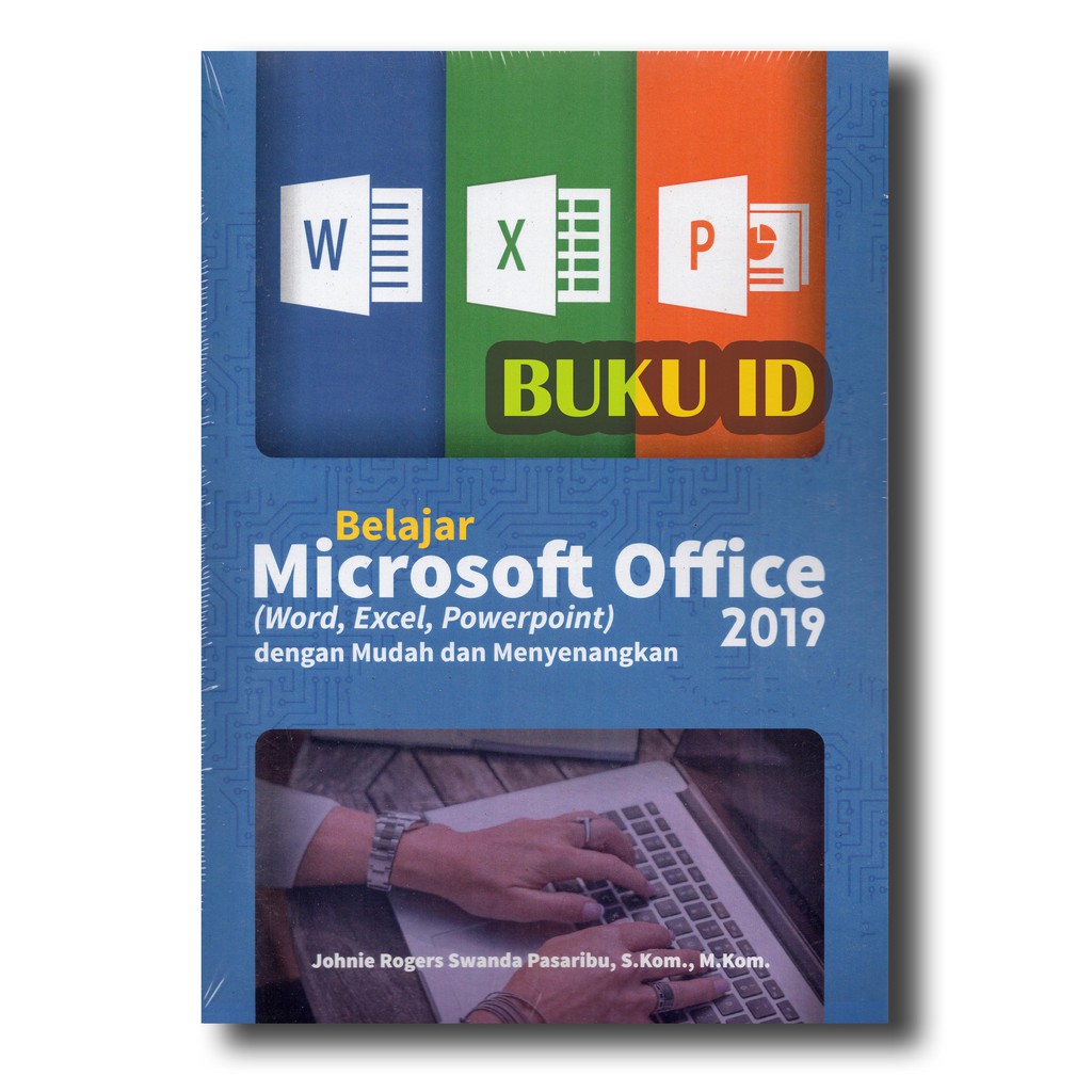 Jual Buku Belajar Microsoft Office (Word, Excel, Powerpoint) 2019 Dengan Mudah Dan Menyenangkan ...