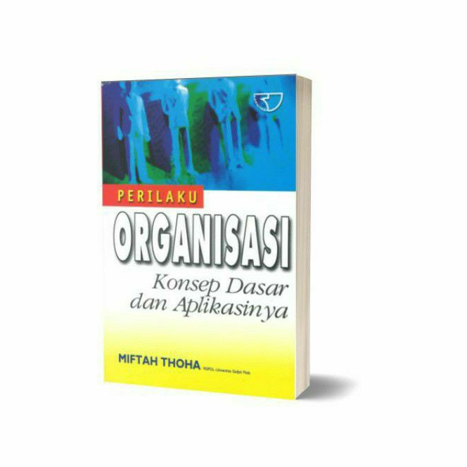 Jual Perilaku Organisasi Konsep Dasar dan Aplikasinya - Miftah Thoha ...