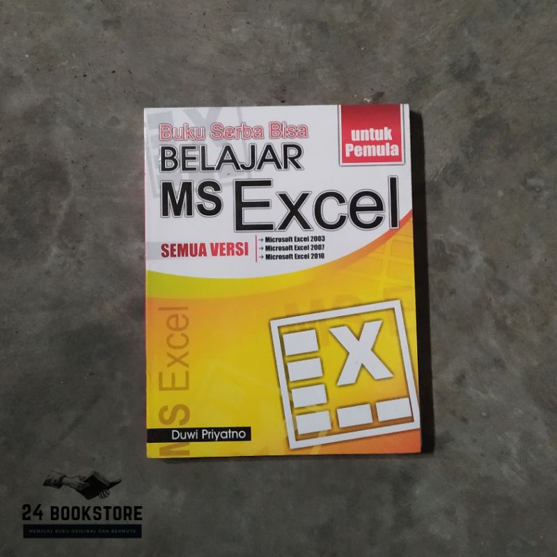 Jual Buku Serba Bisa Belajar MS Excel Semua Versi Microsoft Excel 2003, 2007, 2010 Untuk Pemula ...