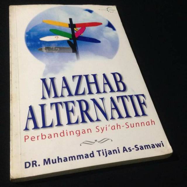 Jual MAZHAB ALTERNATIF - Perbandingan Syiah Sunnah - Dr Muhammad Tijani ...